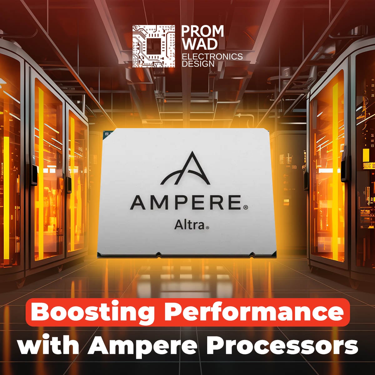 Promwad Embarks on Implementing High-Performance Ampere ARM Processors | Ampere Design